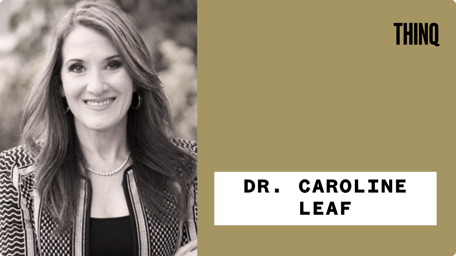 Dr. Caroline Leaf